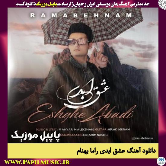 دانلود آهنگ عشق ابدی از راما بهنام | با تکست و کیفیت عالی